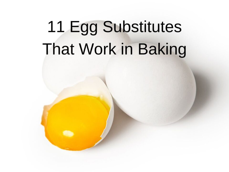 The 11 BEST Egg Substitutes for Baking and How to Use Them